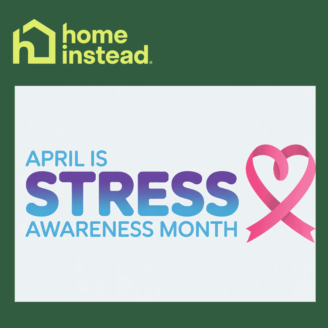 April Is Stress Awareness Month | Home Instead